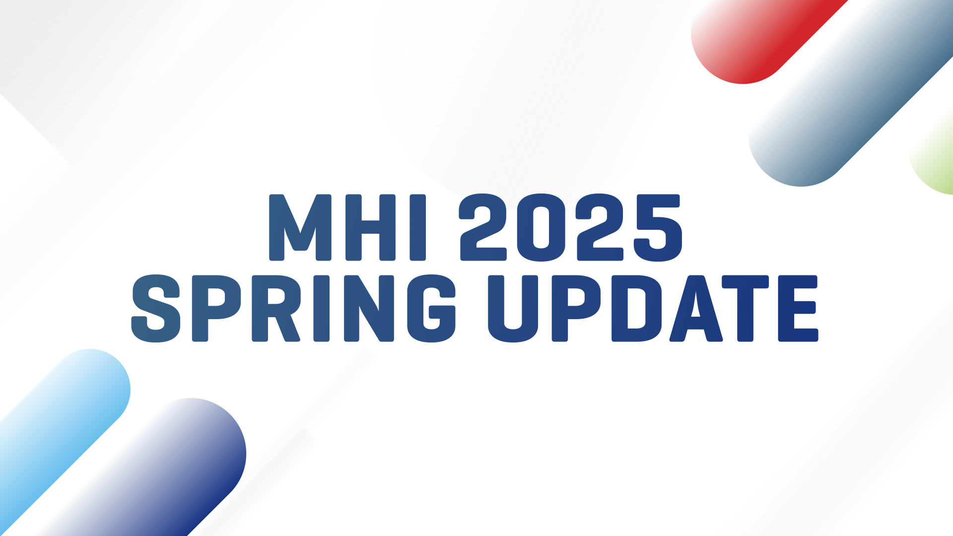 MHI 2025 Spring Update – MHIview